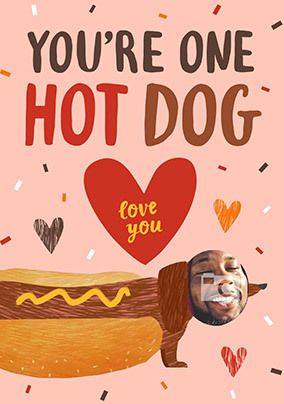 You're One Hot Dog Photo Valentine's Card | Funky Pigeon