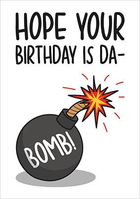 Da Bomb Birthday Card | Funky Pigeon